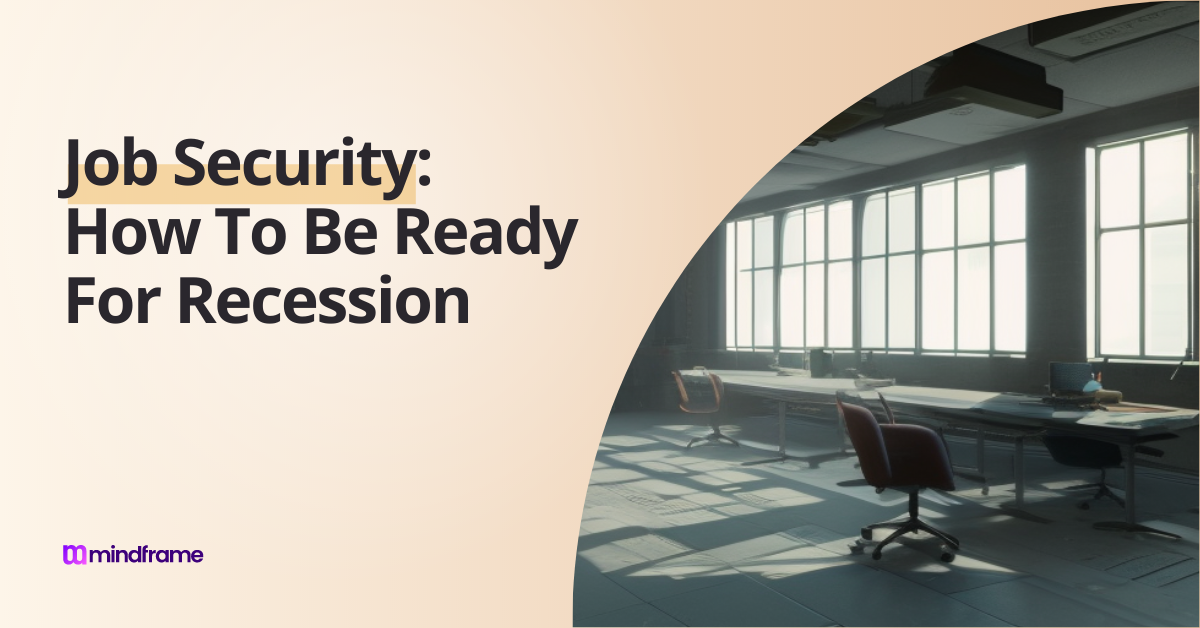Job Security: How To Be Ready For Recession - Mindframe Blog